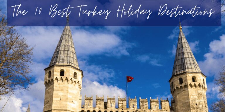 The 7 Best Turkey Holiday Destinations | 13 Weeks Travel